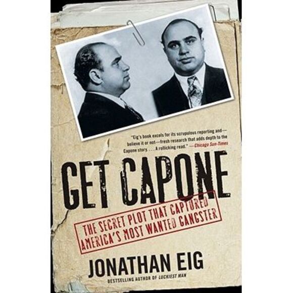 Jonathan Eig | Other | Get Capone The Secret Plot That Captured ...